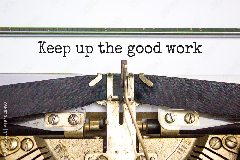 Keep up the good work symbol. Concept words Keep up the good work typed ...