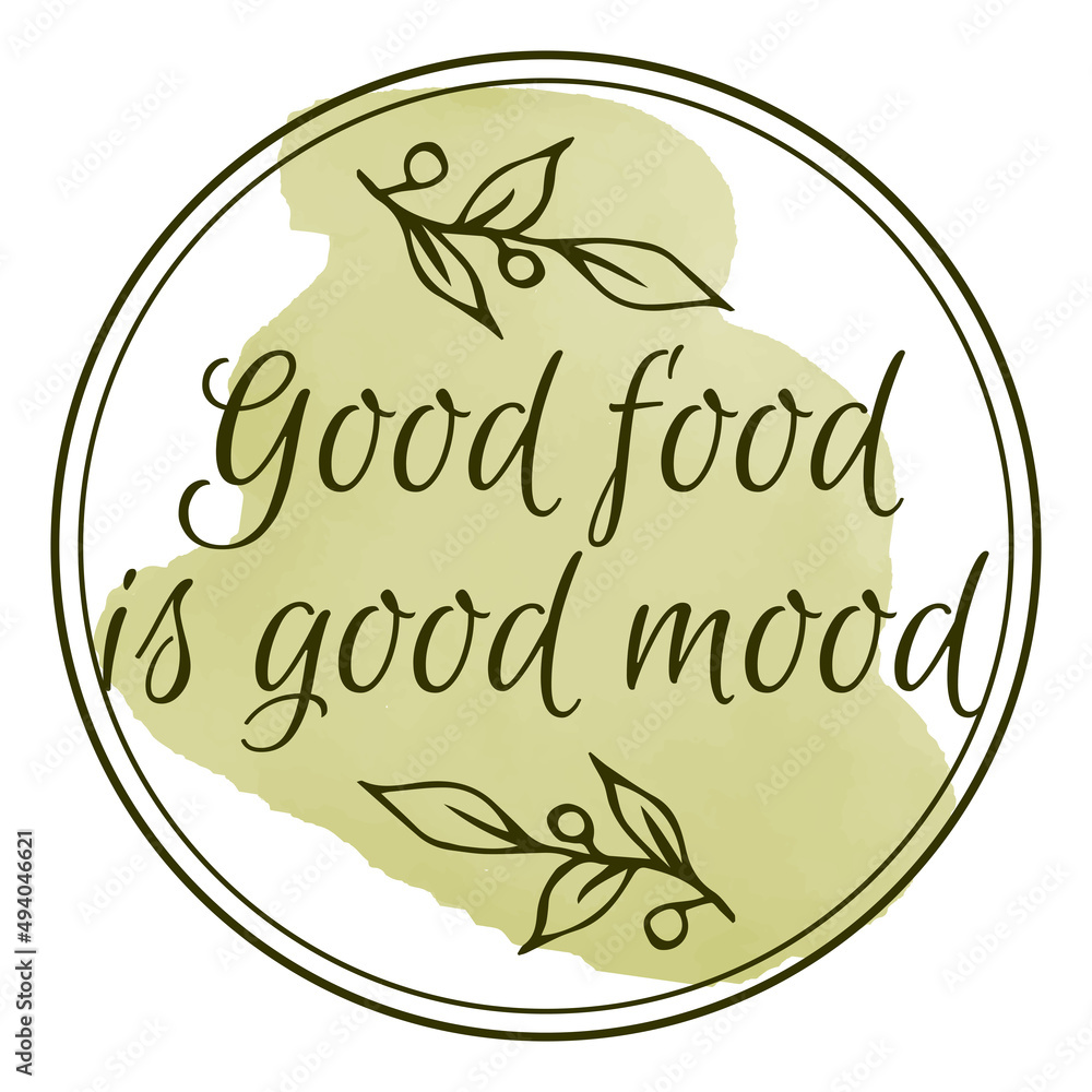 Good food is good mood - hand drawn positive lettering phrase about ...