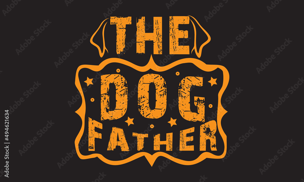 The dog father typography , vector t-shirt design Stock Vector | Adobe ...