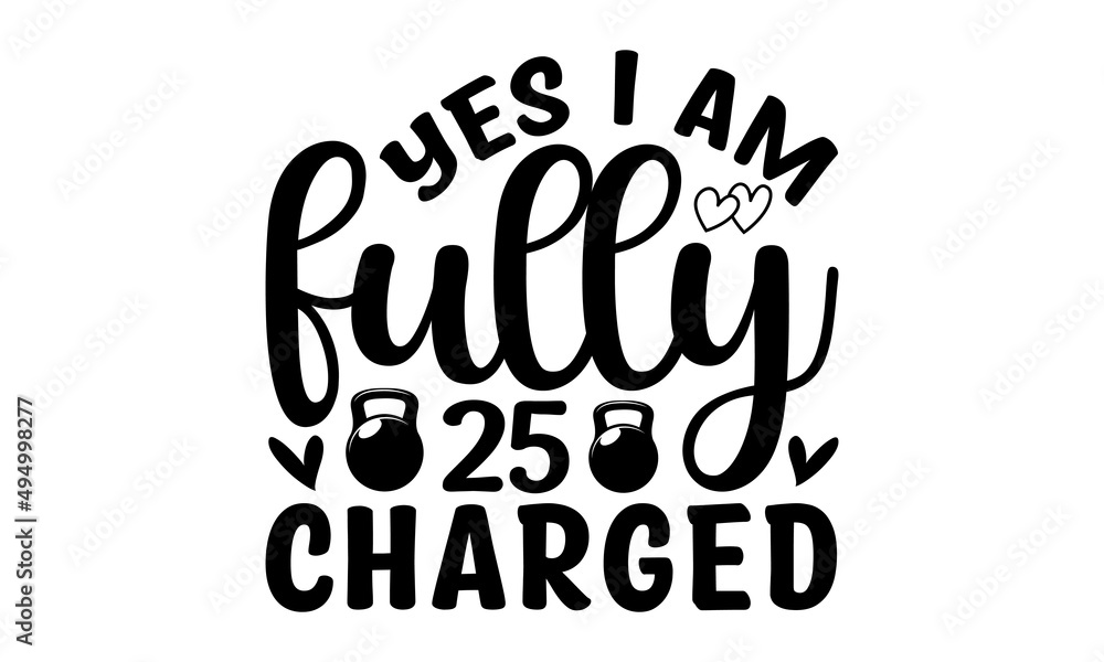 Yes i am fully 25 charged - logo quote. Baby shower hand-drawn modern ...