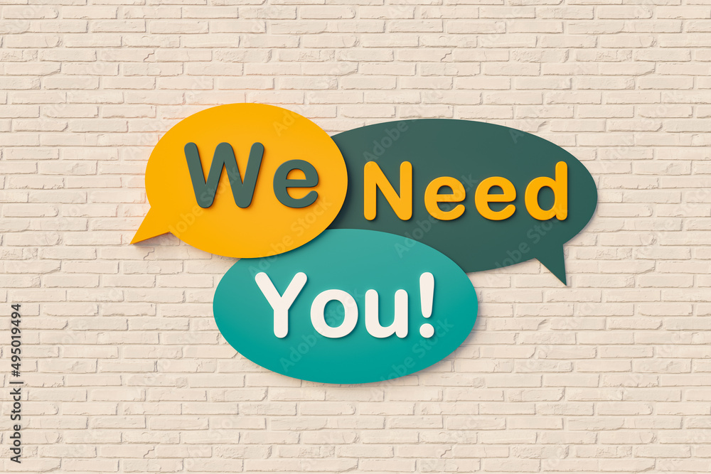 We need you. Sign, speech bubble, text in yellow and dark green against ...