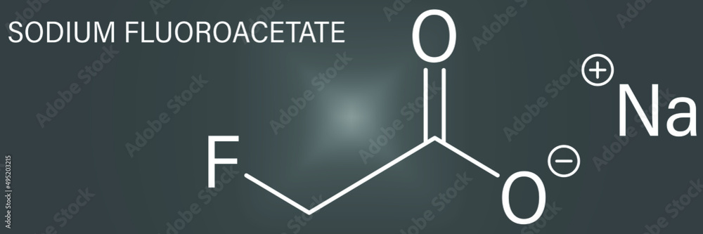 Sodium fluoroacetate or Sodium monofluoroacetate, SFA, Compound 1080 ...