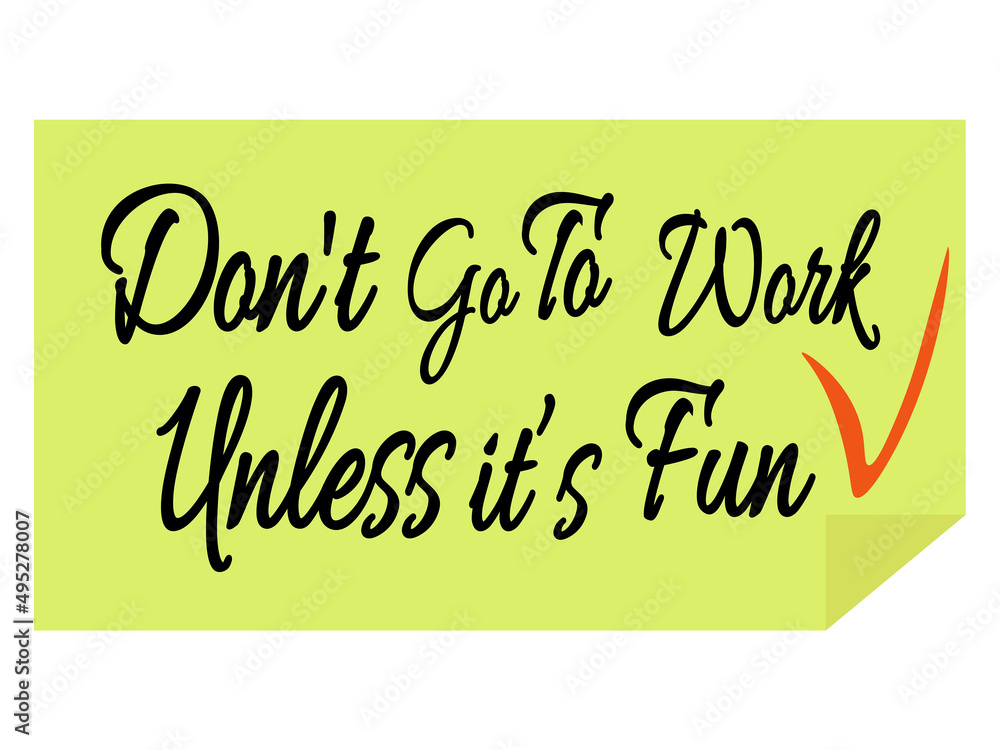 Do not Go To Work Unless it is Fun Day, idea for poster, banner, flyer ...