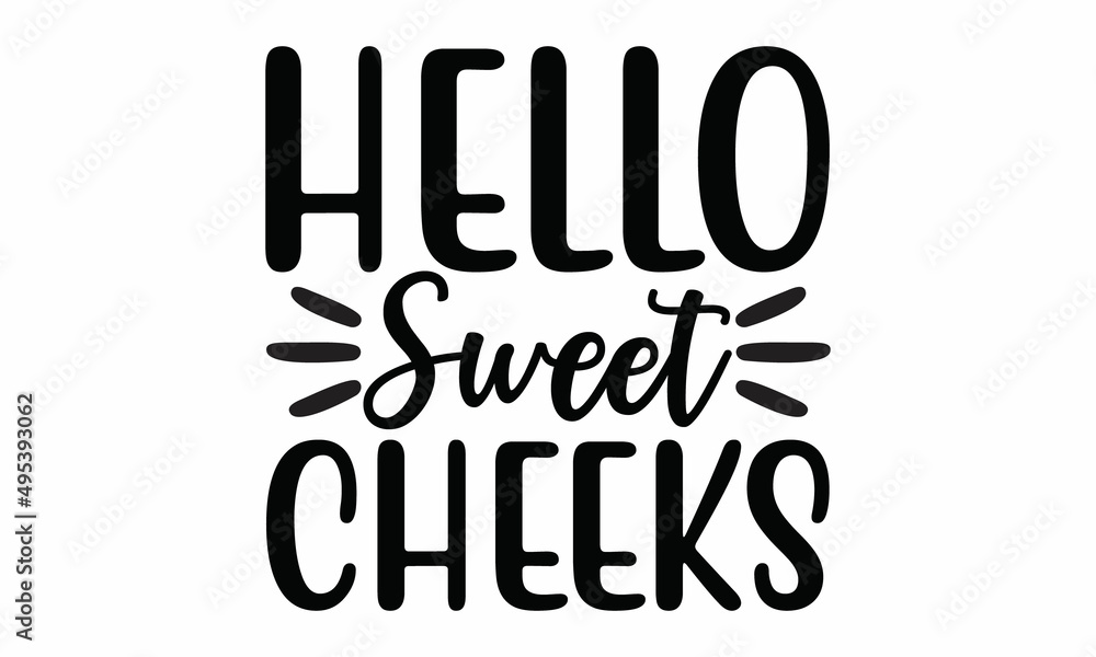 Hello sweet cheeks - Hand drawn lettering phrase, svg Files for Cutting ...