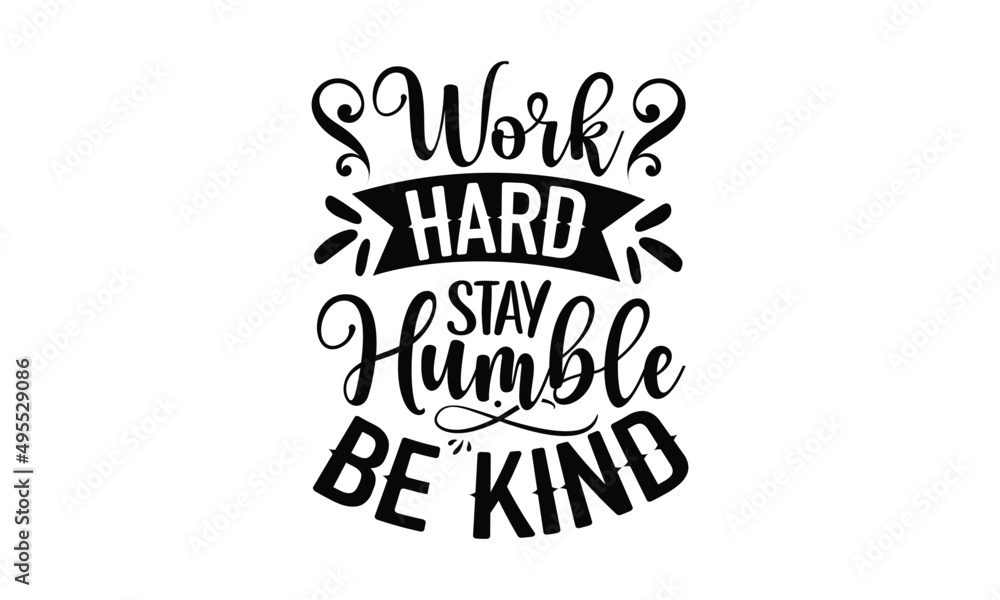 Photography Poster Work hard stay humble be kind - Inspirational t ...