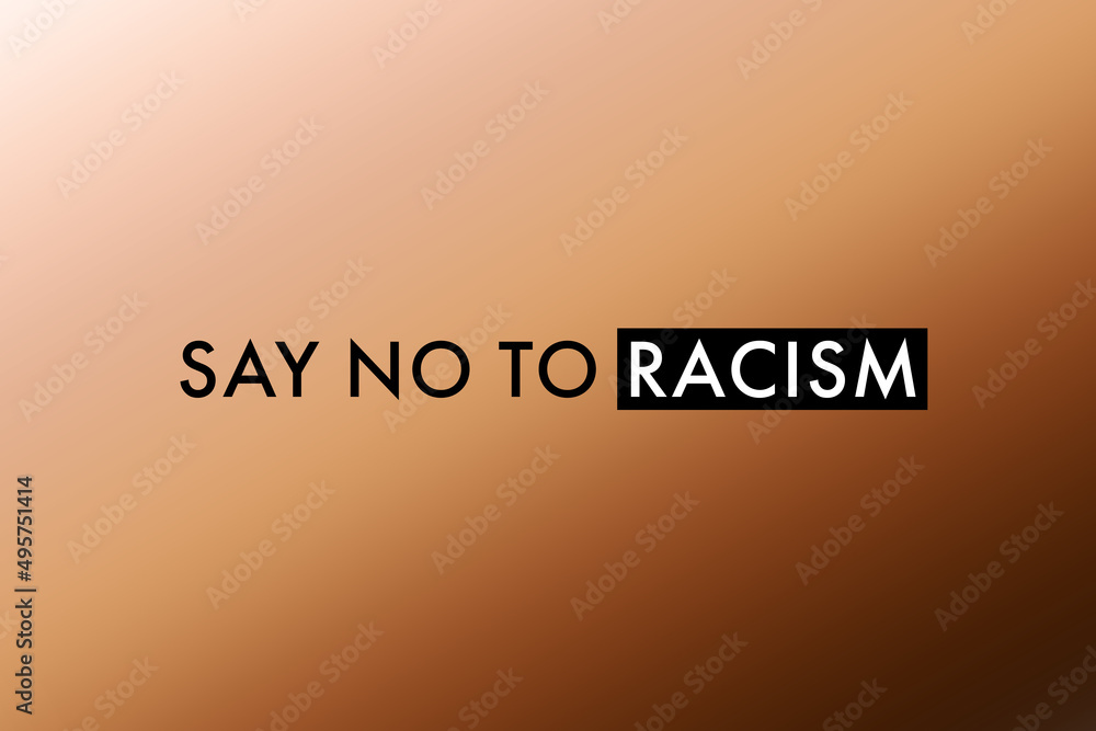 Stop Racism. Potest action poster with phrase "Say no to racism" banner ...