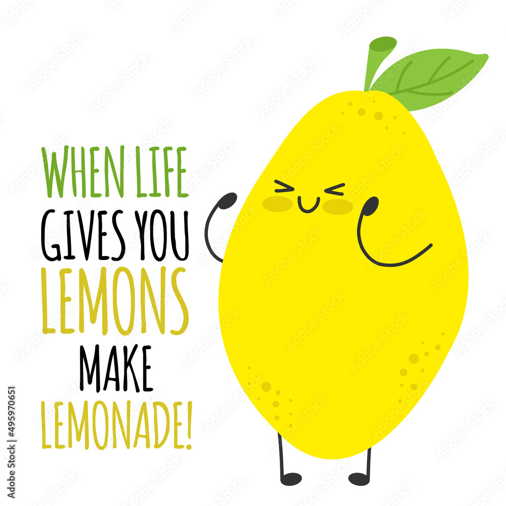 When life gives you lemons make lemonade. Funny cute lemon character ...