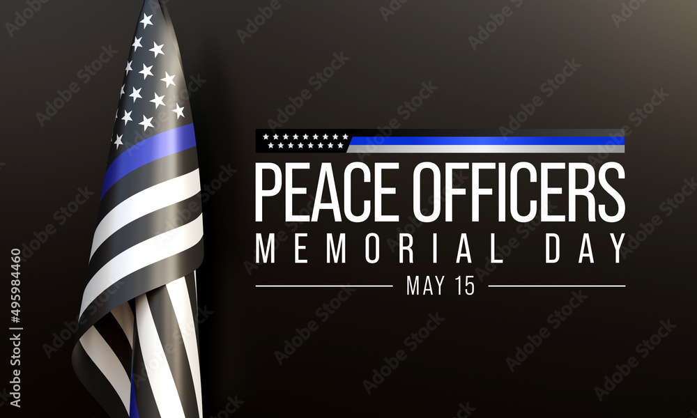 Peace Officers Memorial Day is observed on May 15 of each year in ...