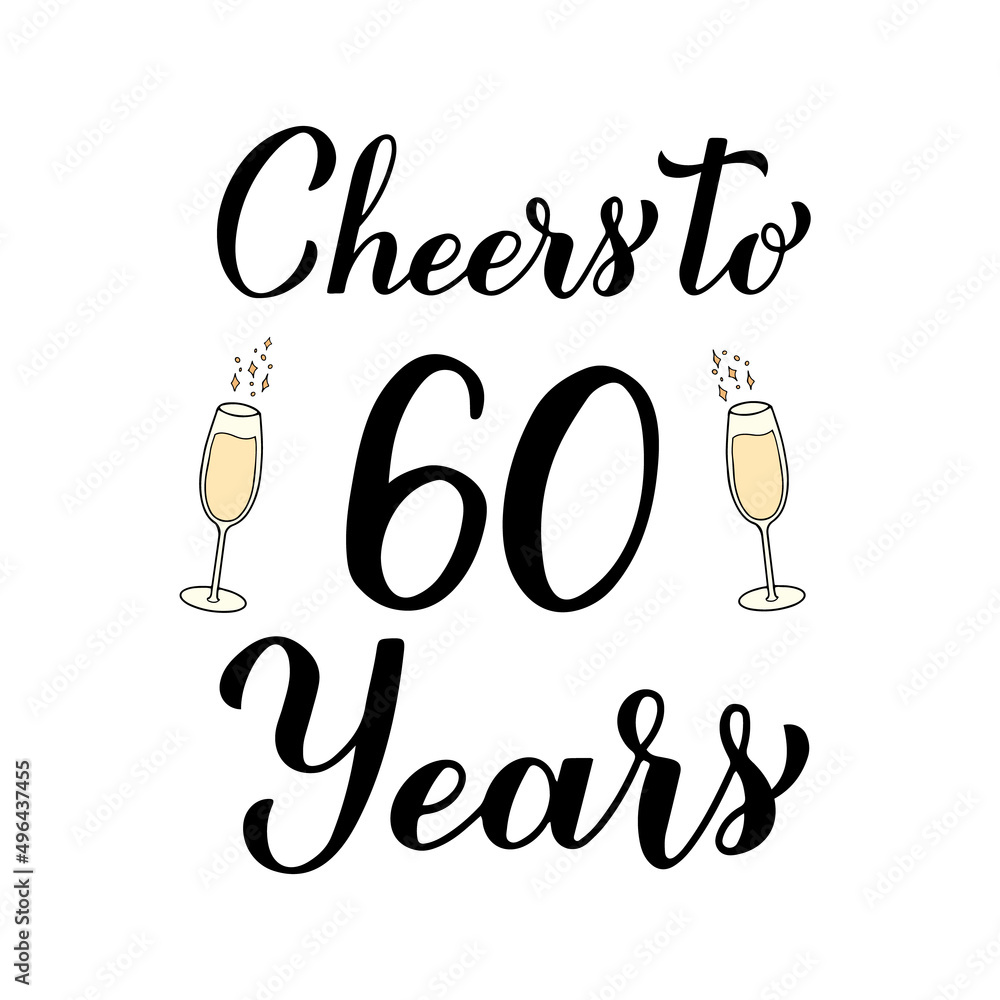 Cheers to 60 years calligraphy hand lettering with glasses of champagne ...