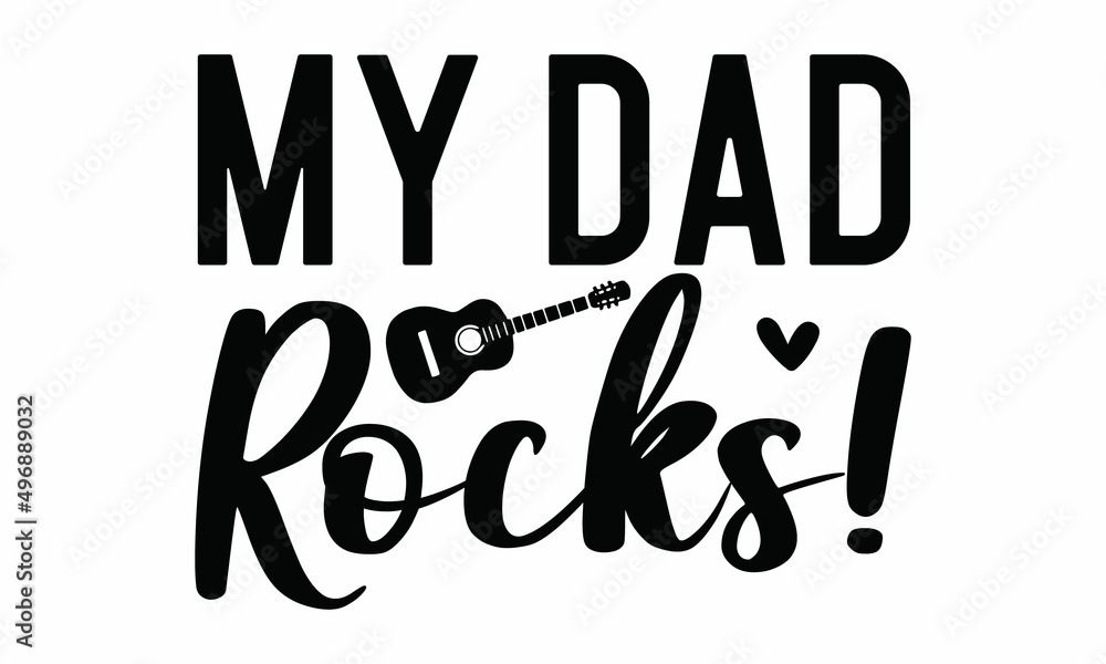 My Dad Rocks Printable Vector Illustration Typography T Shirt Graphics Typography Art Stock