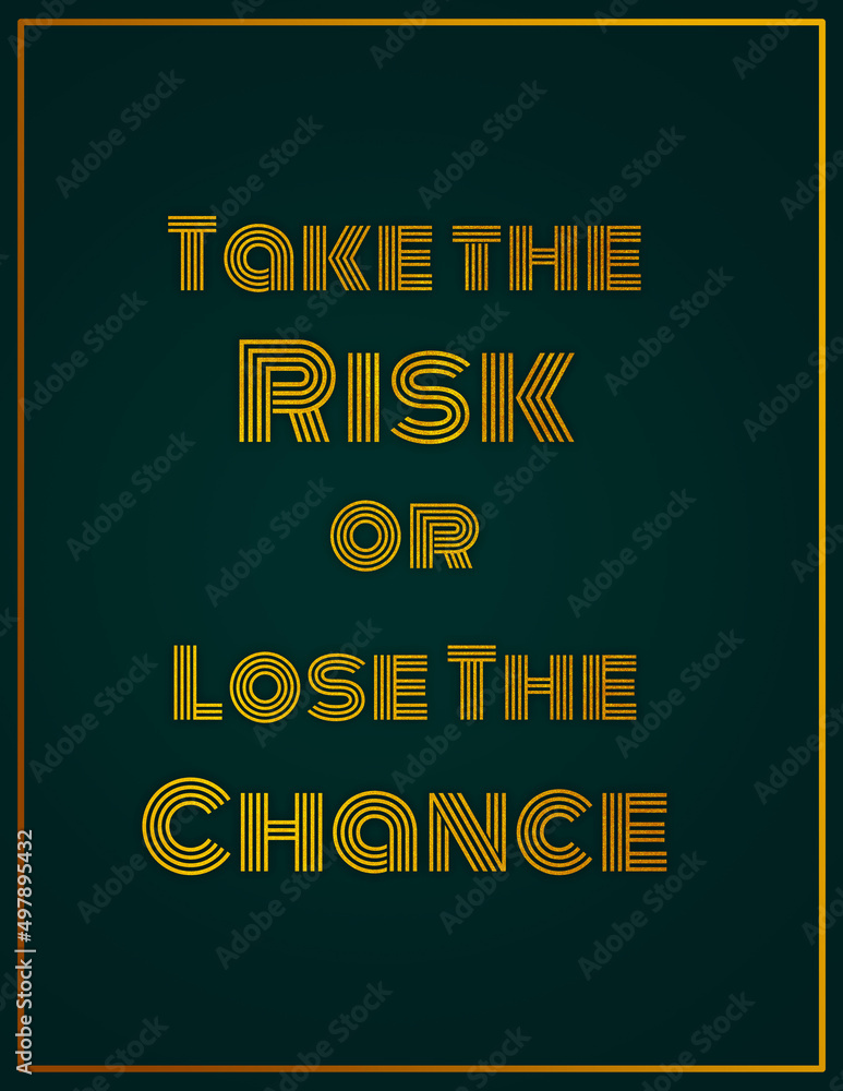 motivational quote to make the next step in life, TAKE THE RISK OR LOSE ...