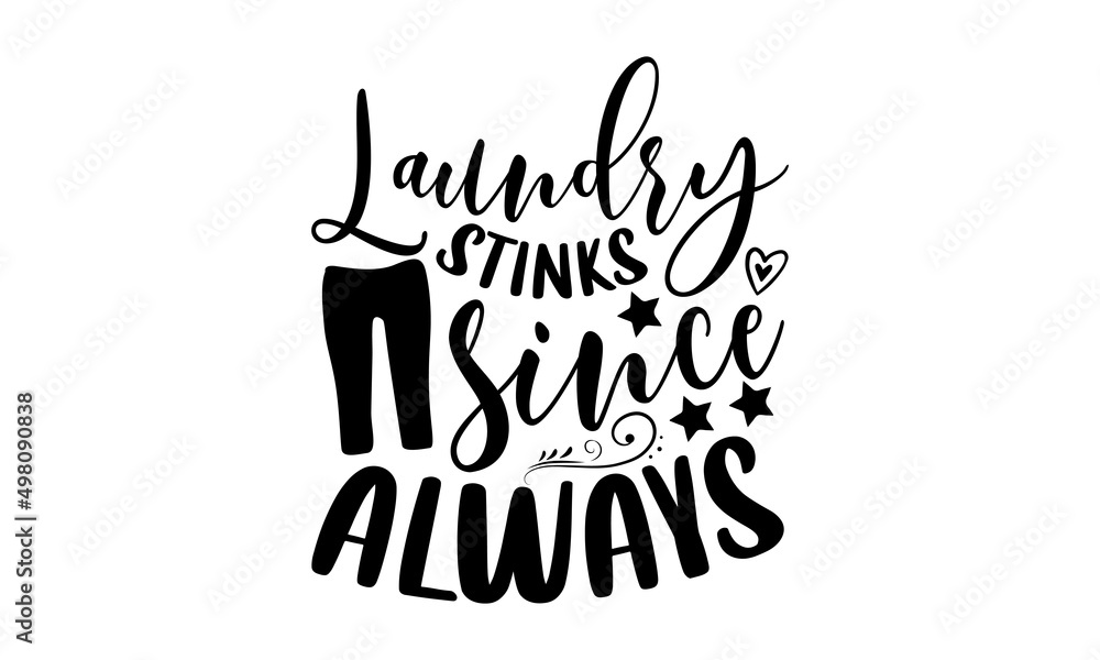 Laundry stinks since always - Laundry t shirt design, svg eps Files for ...