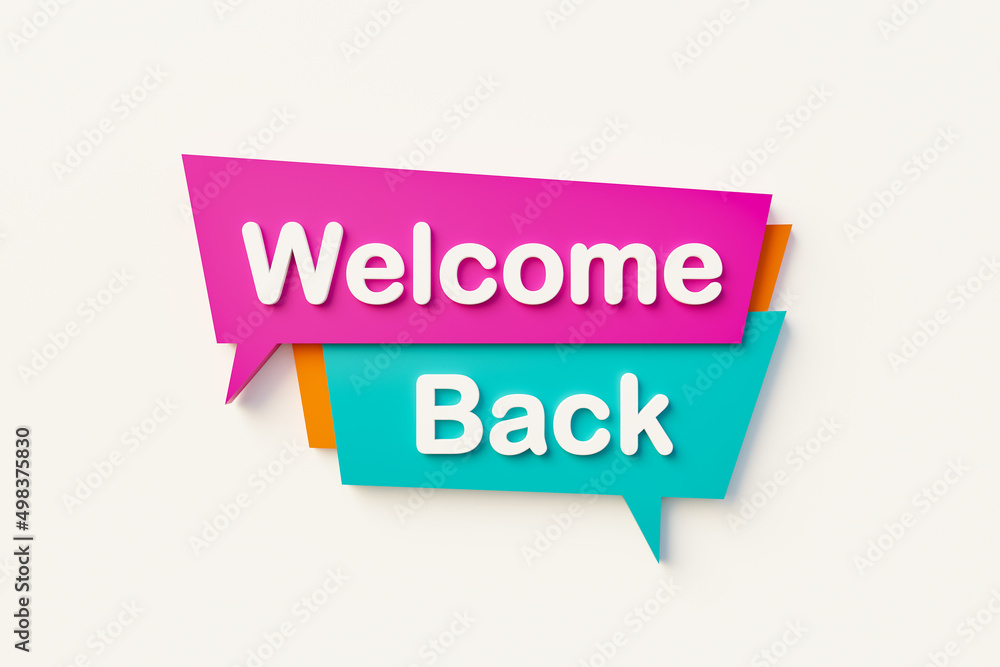 Welcome back. Speech bubble in orange, blue, purple and white text ...