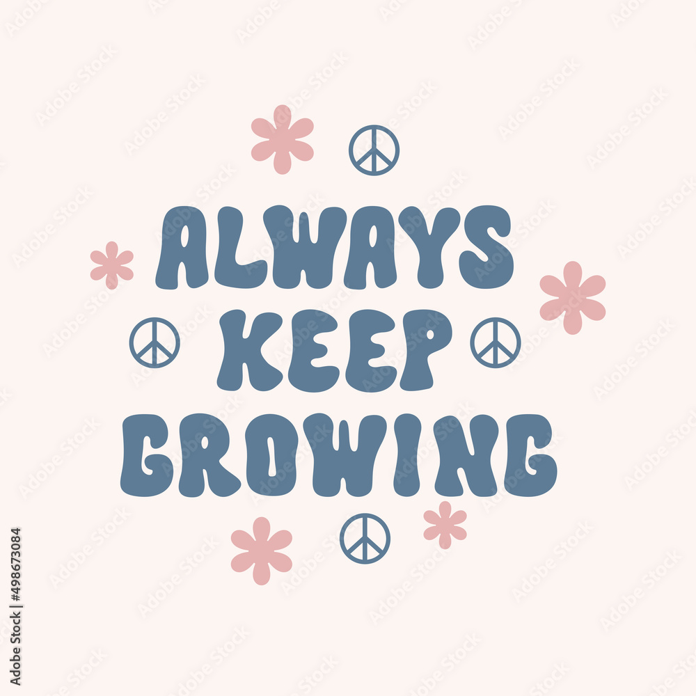 Always keep growing retro illustration with text and cute flowers in ...