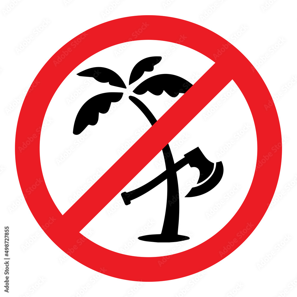 Do not cut trees, Cutting trees is prohibited, Cutting trees is ...