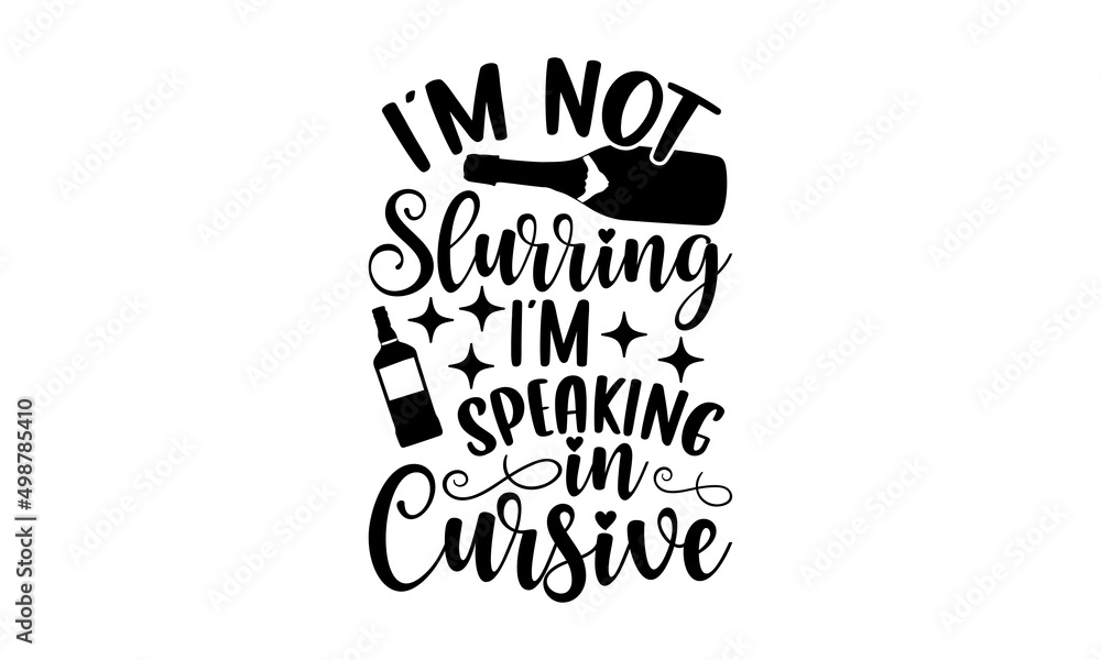 I’m not slurring I’m speaking in cursive - Alcohol t shirt design, Hand ...