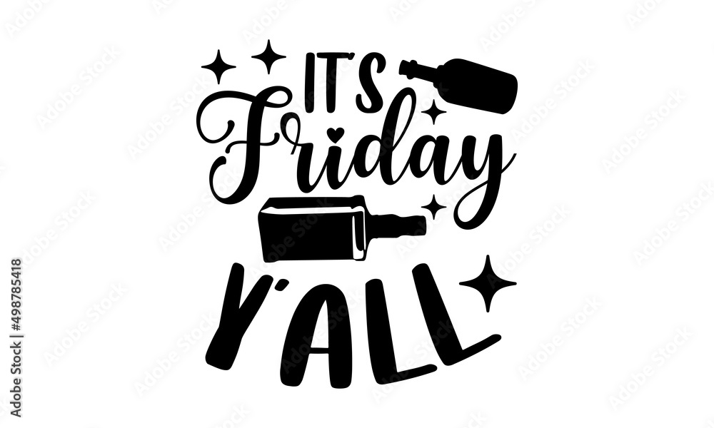 Vetor de It’s Friday y’all - Alcohol t shirt design, Hand drawn ...