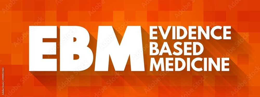 EBM Evidence-based medicine - use of current best evidence in making ...