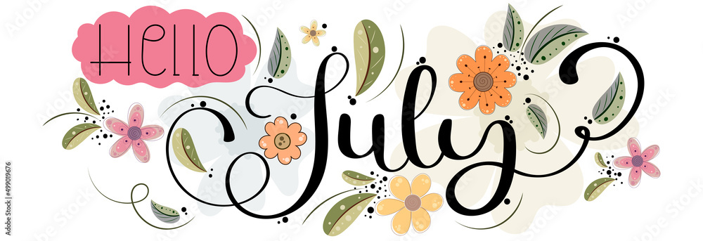 Hello July. JULY month vector text hand lettering with flowers, and ...