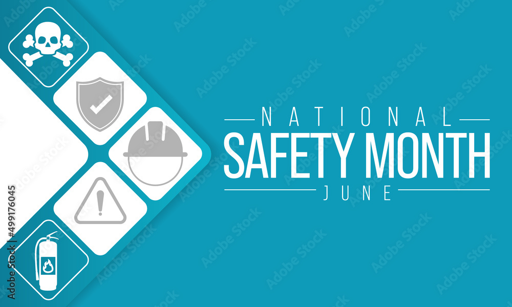 National safety month is observed every year in June to remind us the ...