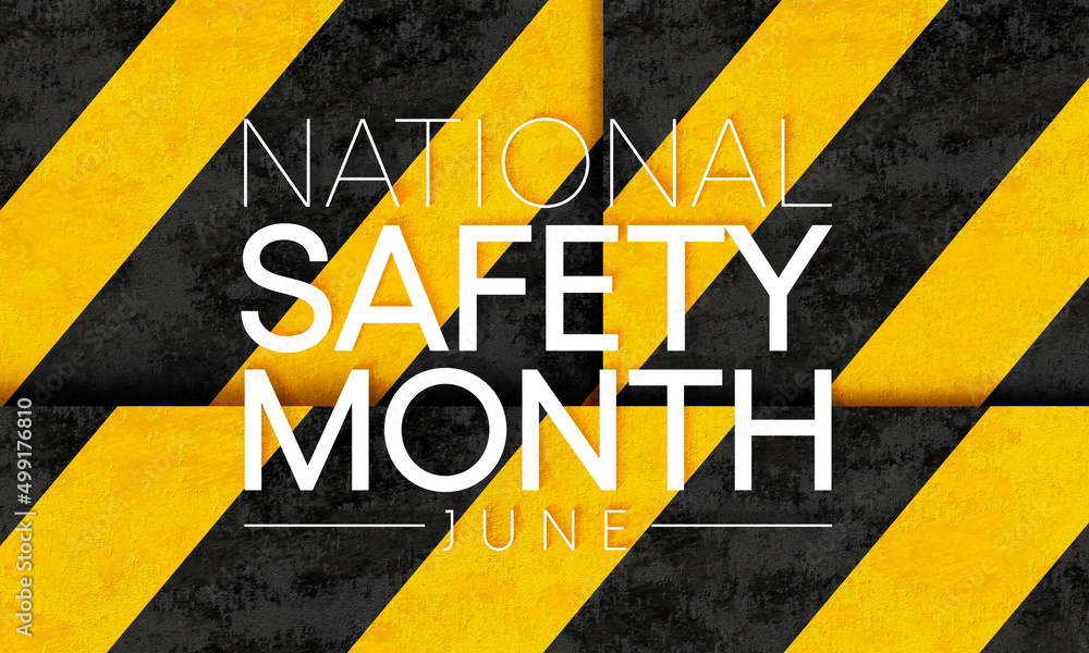 National safety month is observed every year in June to remind us the ...