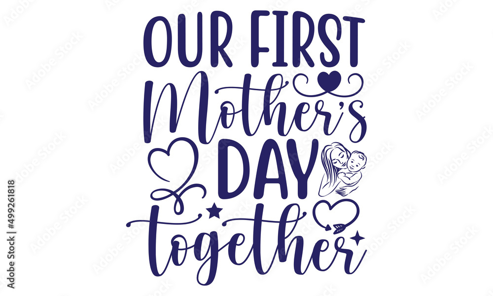 Our first mother’s day together SVG,Mother svg bundle, Mother t-shirt ... Our first mother’s day together SVG,Mother svg bundle, Mother t-shirt ...
