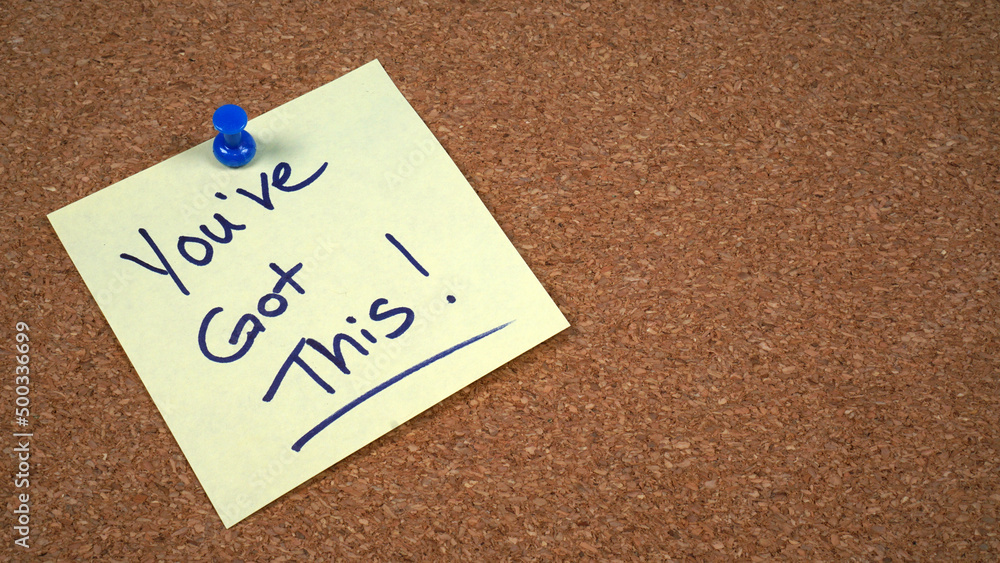 Note posted on bulletin board saying "You've Got This" to give ...