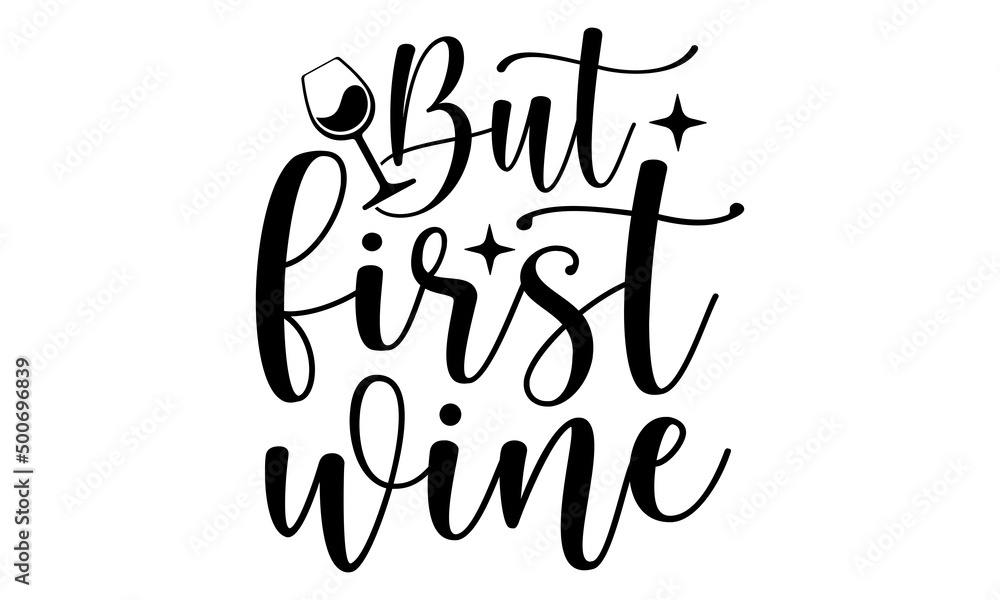 But first wine SVG, Wine Bundle SVG, Wine Lovers, Drinking, Wine Svg ...
