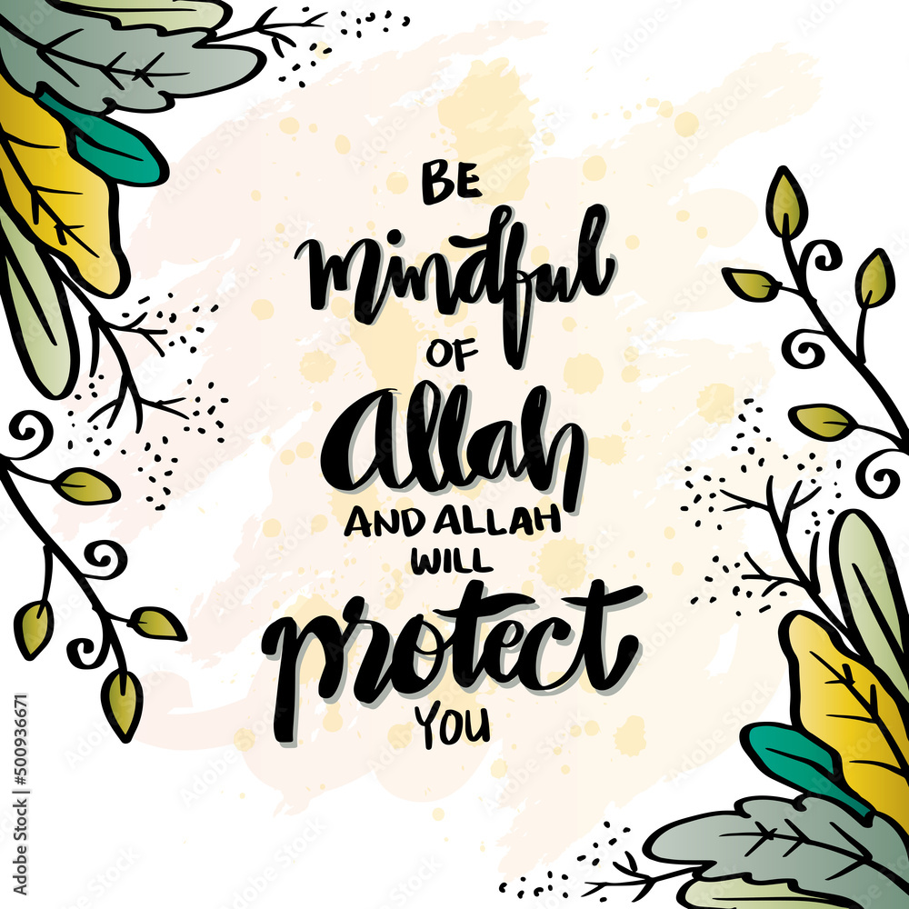 Be mindful of Allah, and Allah will protect you. Islamic quotes. Stock ...