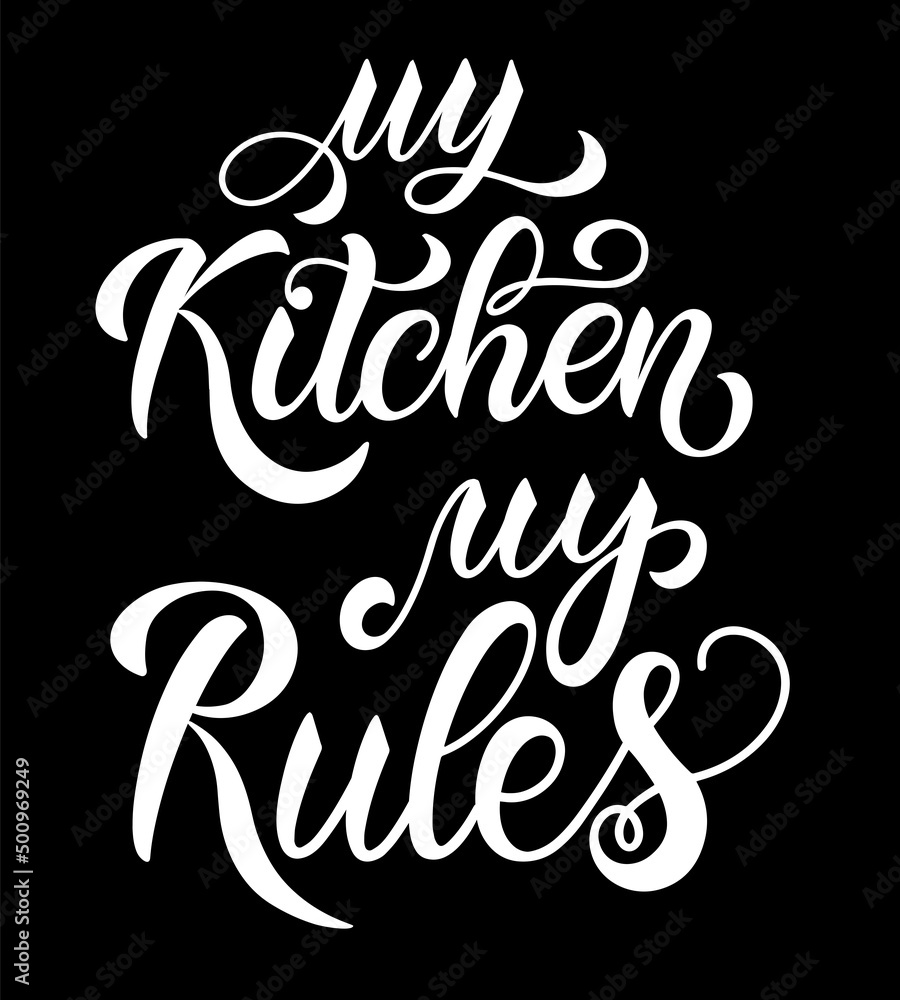My Kitchen My Rules text. Handwritten calligraphy text for ...