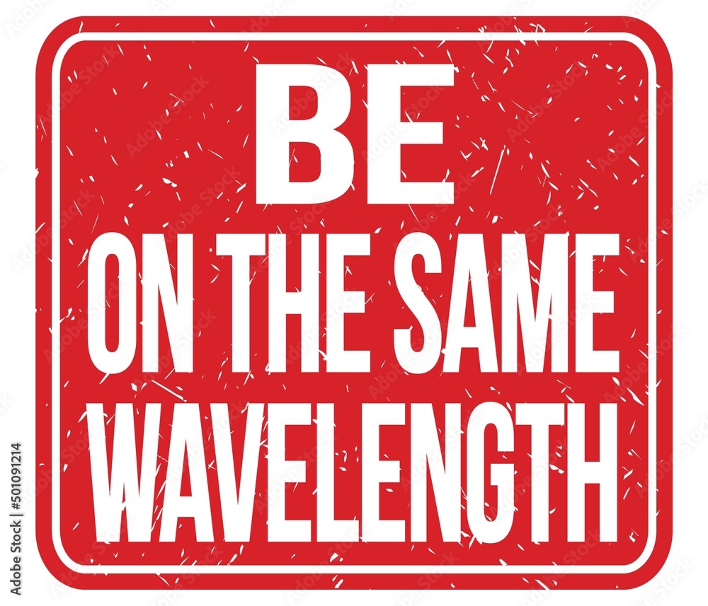 BE ON THE SAME WAVELENGTH, words on red stamp sign Stock Illustration ...