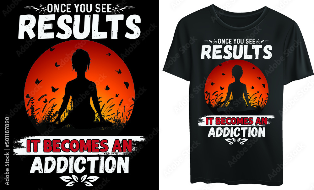 Once you see results it becomes an addiction typography t-shirt design ...