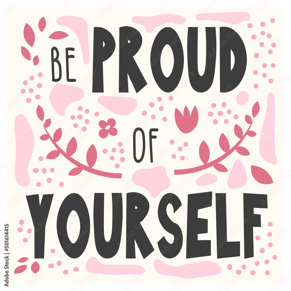 Hand drawn motivational illustration with text Be proud of yourself on ...