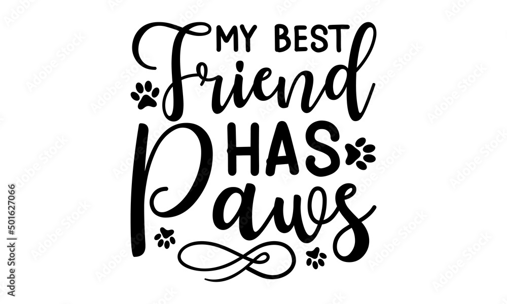 My best friend has paws - Vector lettering with saying about dog ...