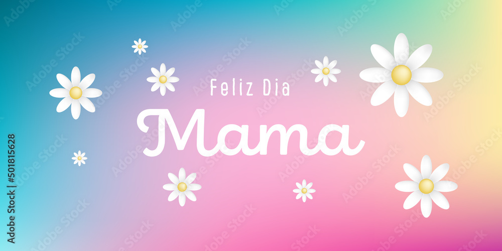 Spanish text : Feliz dia mama, with white blossoms on colorful ...