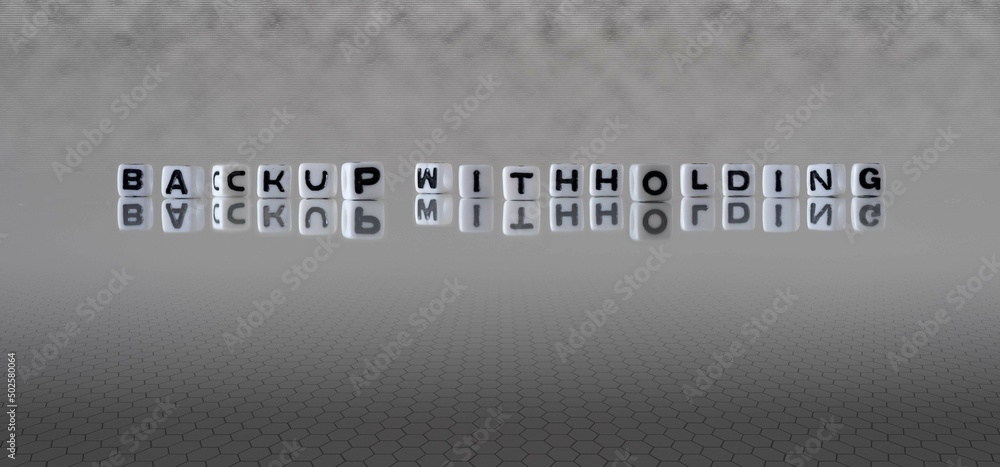 backup withholding word or concept represented by black and white ...