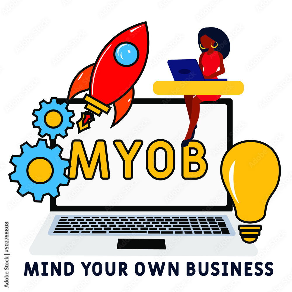 MYOB - Mind Your Own Business acronym. business concept background ...