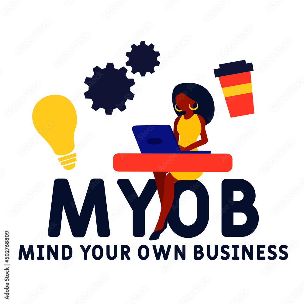 MYOB - Mind Your Own Business acronym. business concept background ...