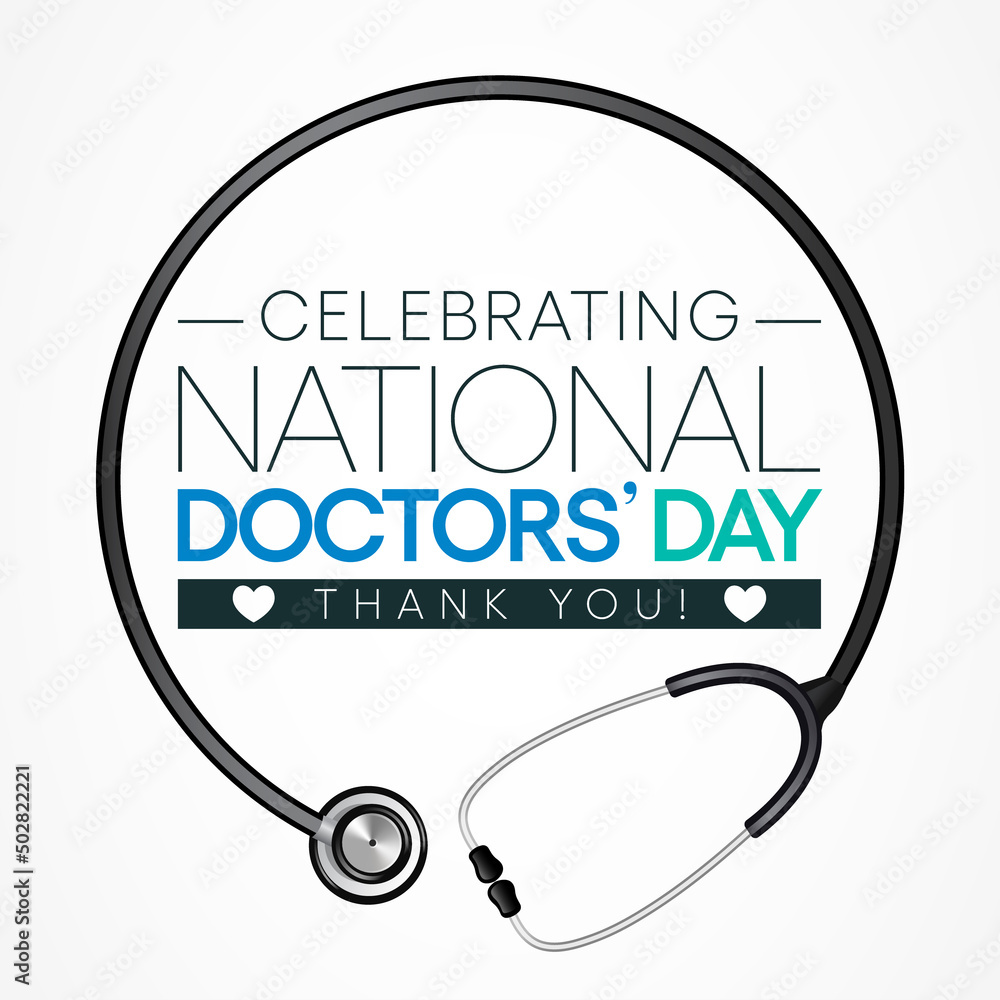 National Doctors' Day is a day celebrated to recognize the ...