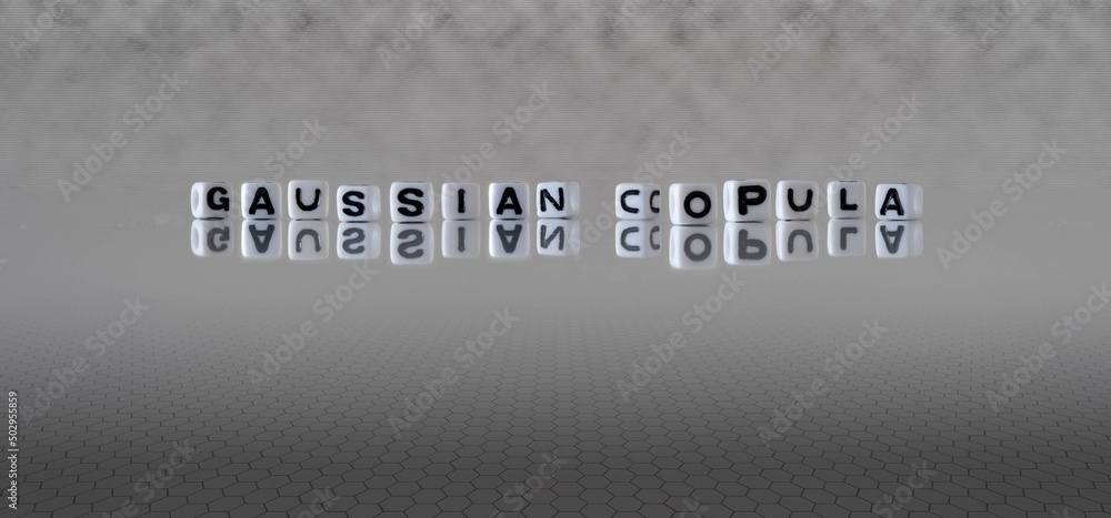 gaussian copula word or concept represented by black and white letter cubes on a grey horizon ...