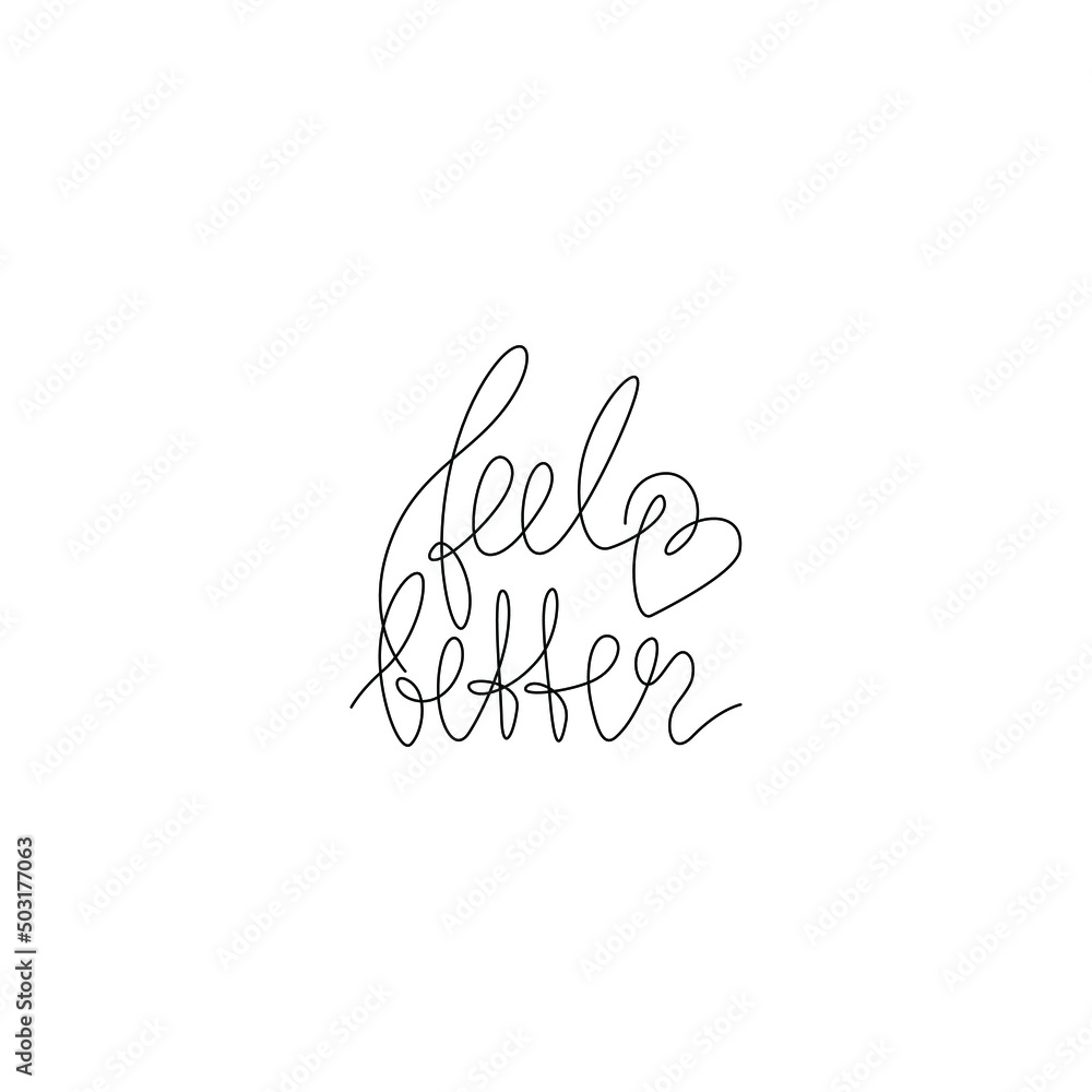 Feel better, hand lettering small tattoo, inscription, continuous line ...