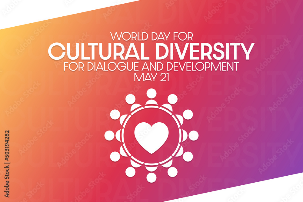 World Day for Cultural Diversity for Dialogue and Development. May 21 ...