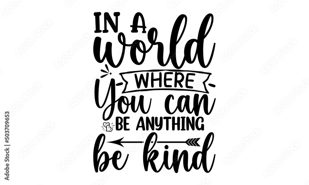 In a world where you can be anything be kind, Inspiration cut files ...