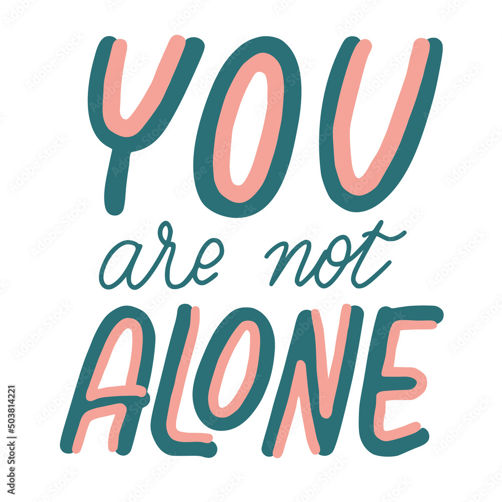 You are not alone handwritten text. Mental health awareness week theme ... You are not alone handwritten text. Mental health awareness week theme ...