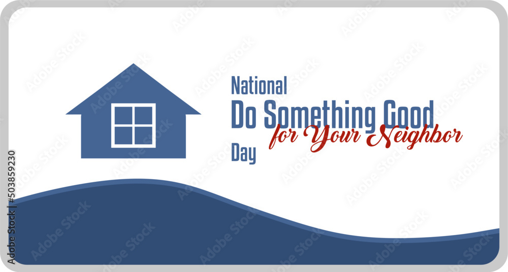 Happy National Do Something Good for Your Neighbor Day. Holiday concept ...
