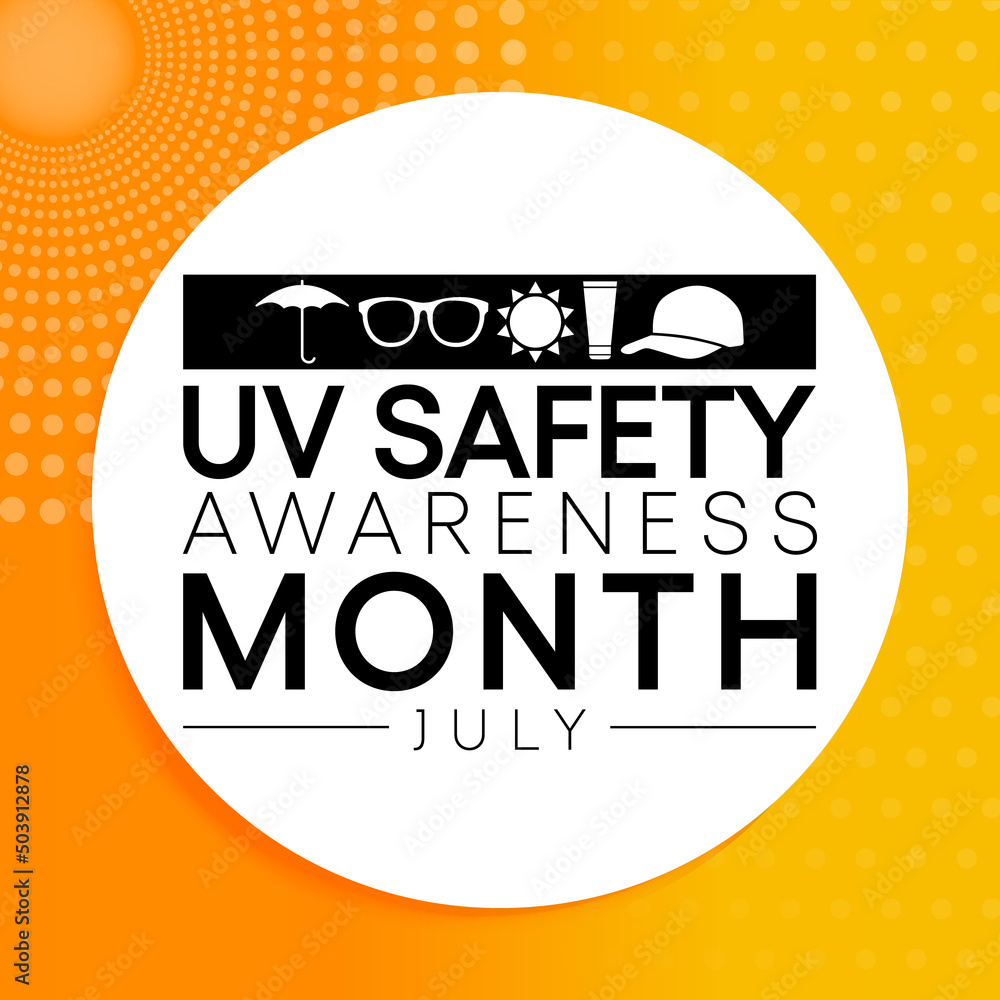 UV safety month is observed every year in July, it is a type of ...