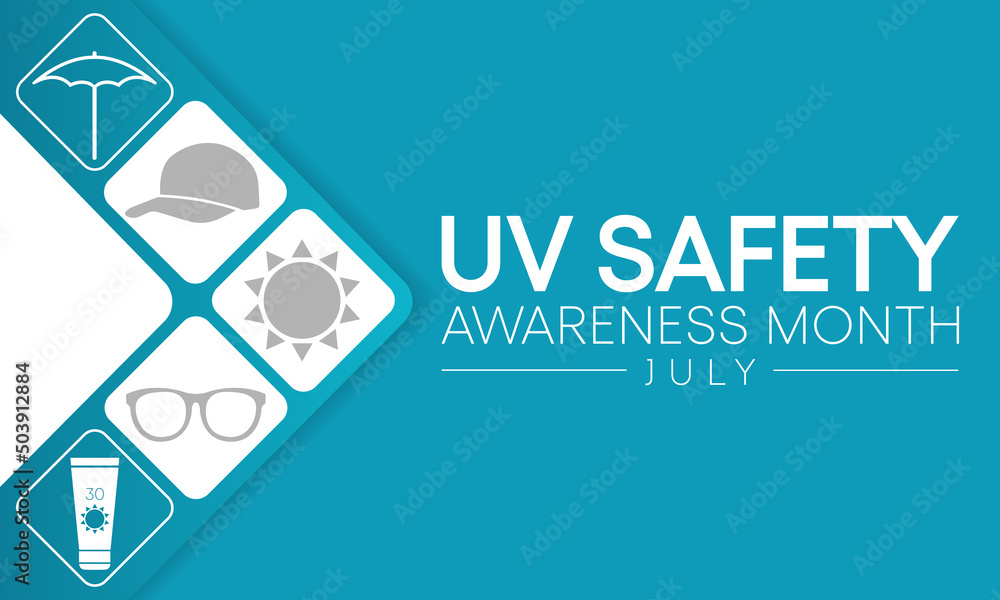 UV safety month is observed every year in July, it is a type of ...