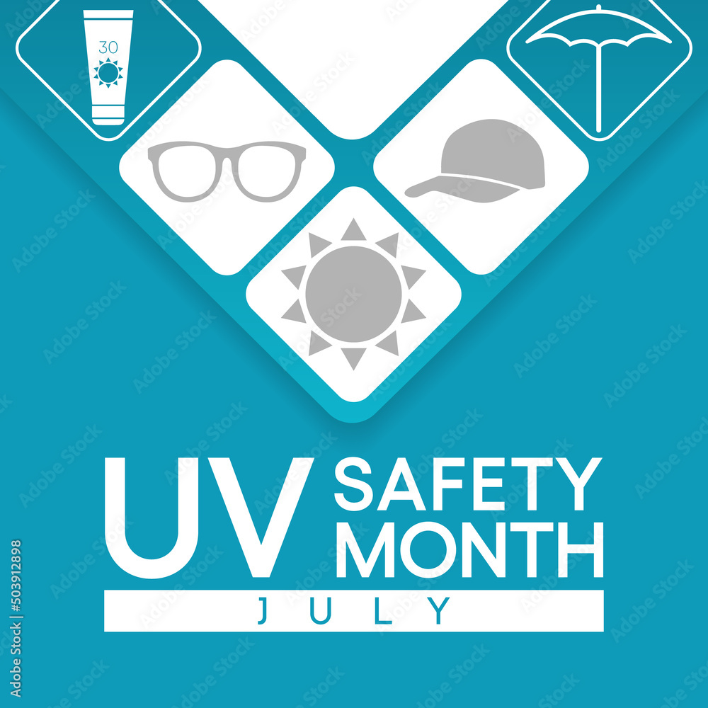 UV safety month is observed every year in July, it is a type of ...