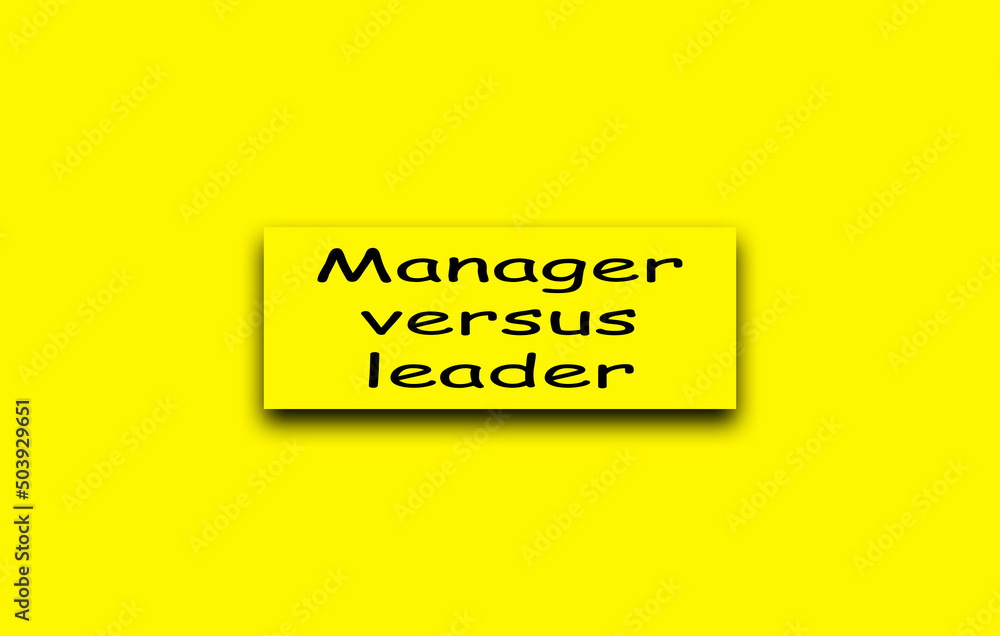 Manager versus leader lifestyle motivational positive word written on a ...