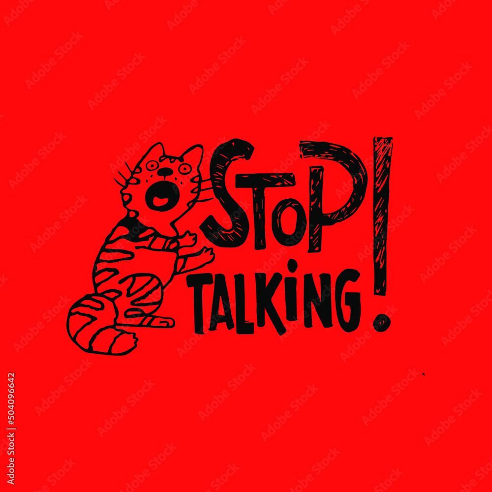 stop talking lettering with cartoon cat. Original design for tshirt ...